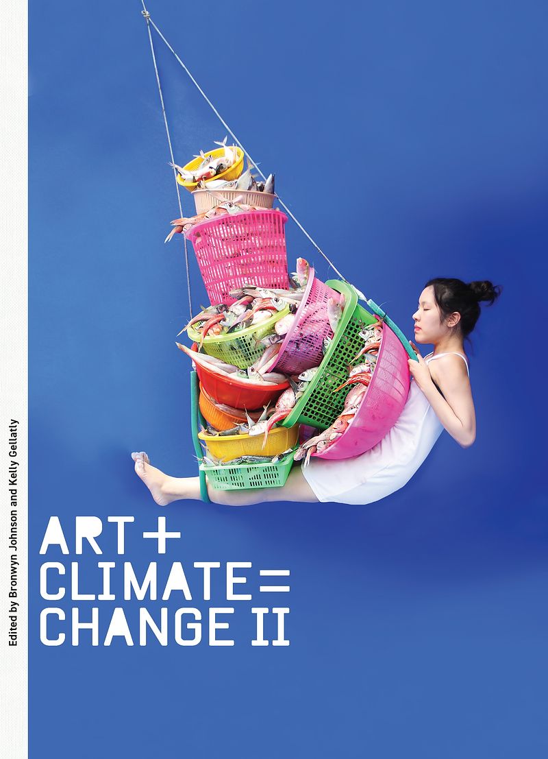 Art + Climate = Change II, Bronwyn Johnson and Kelly Gellatly ...