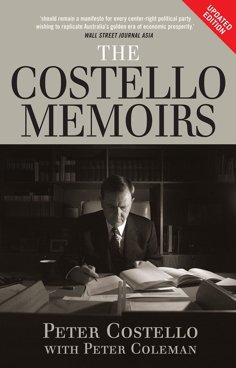The Costello Memoirs, Peter Costello and Peter Coleman - Melbourne University Publishing