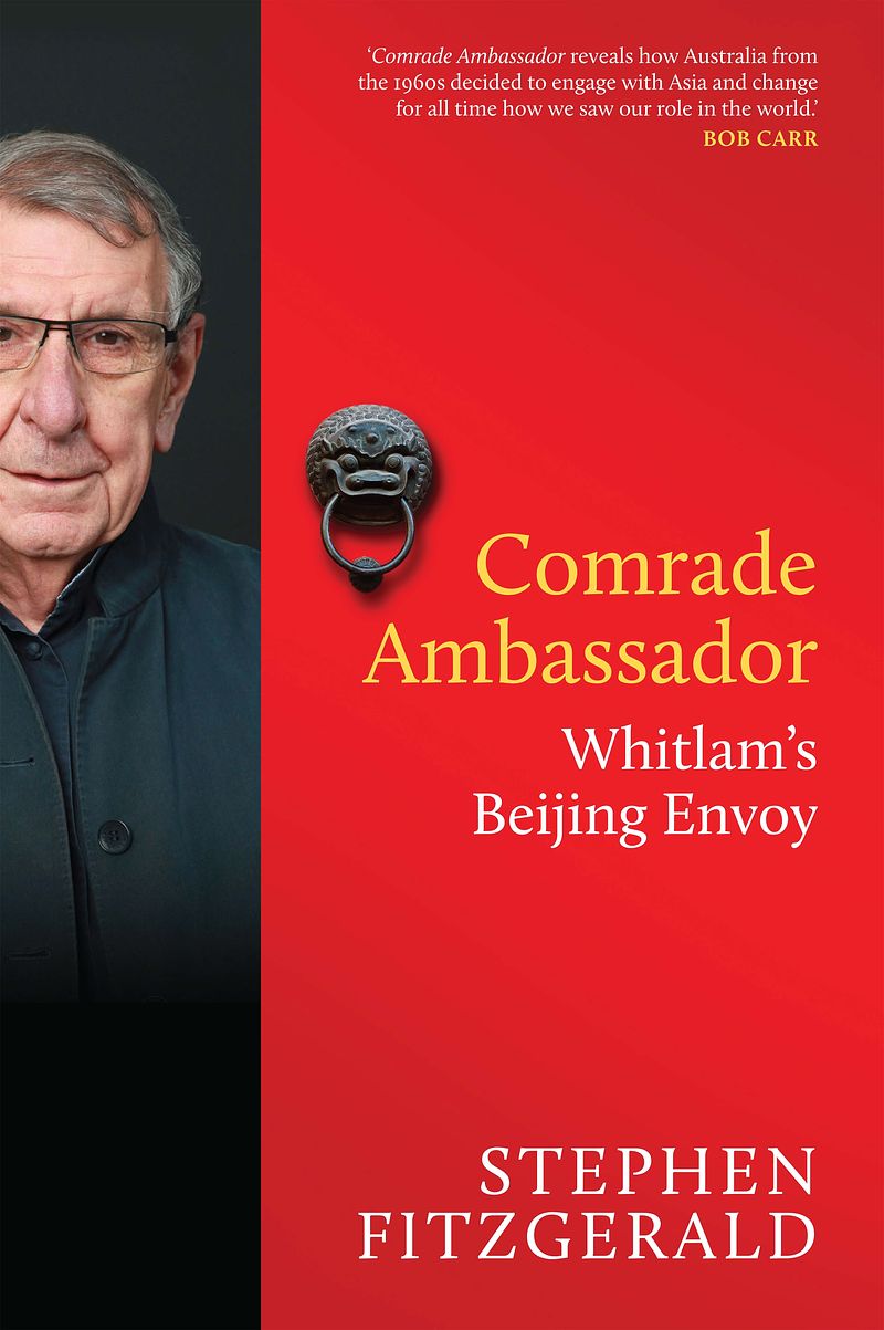 Comrade Ambassador, Stephen FitzGerald - Melbourne University Publishing
