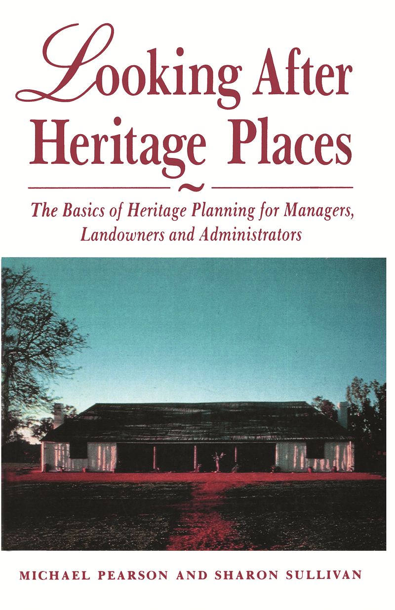 Looking After Heritage Places, Michael Pearson and Sharon Sullivan ...