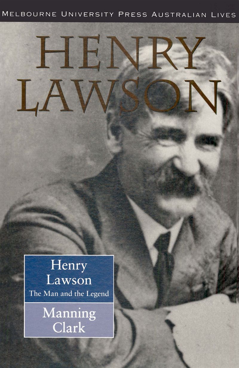 Henry Lawson, Manning Clark - Melbourne University Publishing