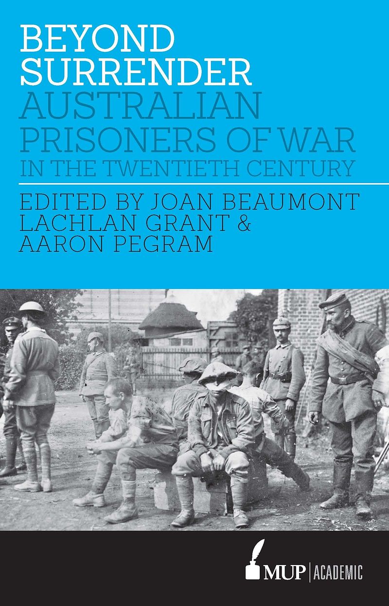 Beyond Surrender, Joan Beaumont, Lachlan Grant, and Aaron Pegram - Melbourne University Publishing