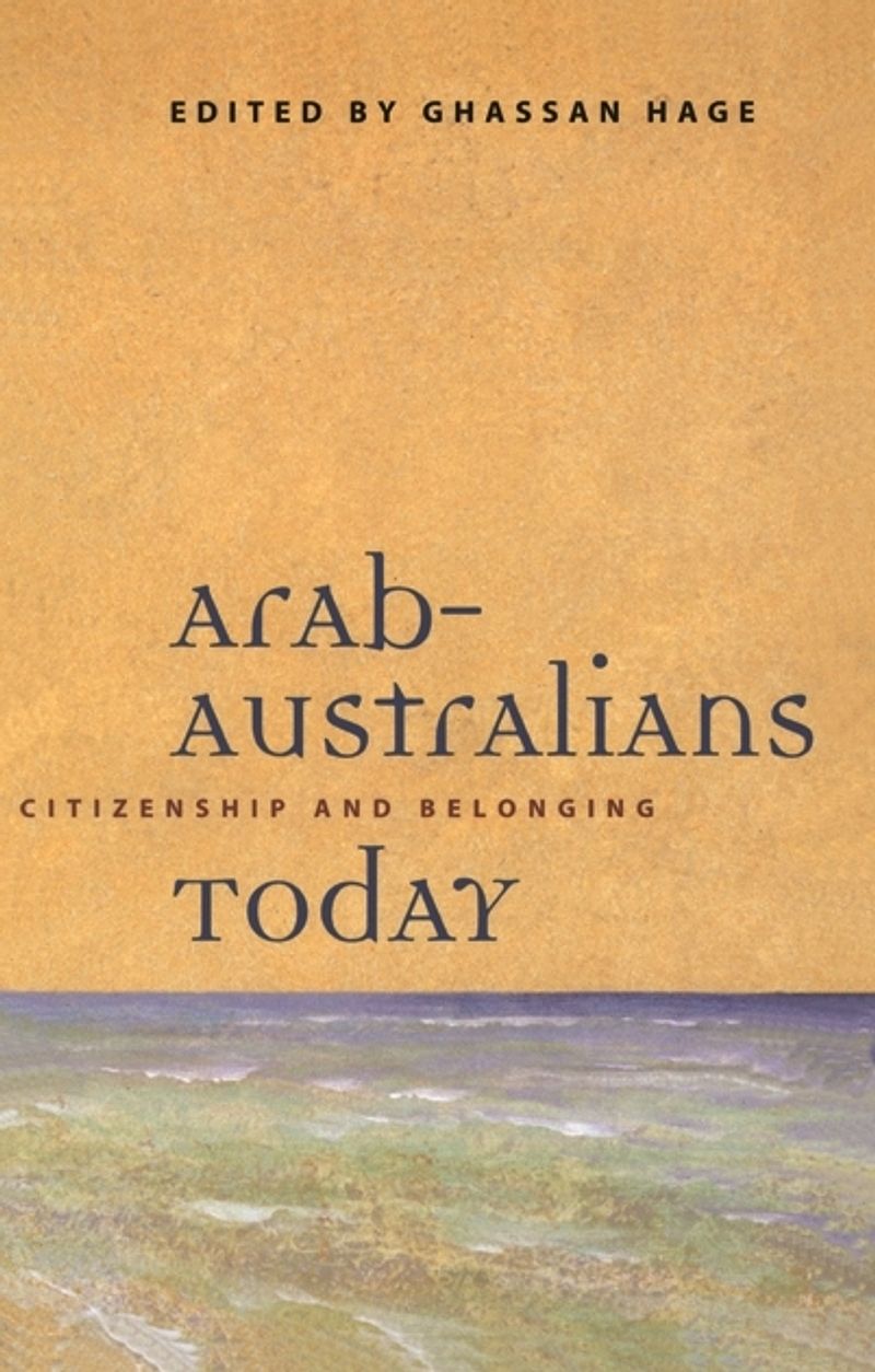 Arab-Australians Today, Ghassan Hage - Melbourne University Publishing